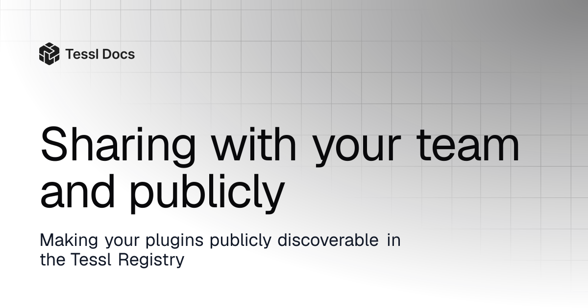 Sharing with your team and publicly | Tessl Docs