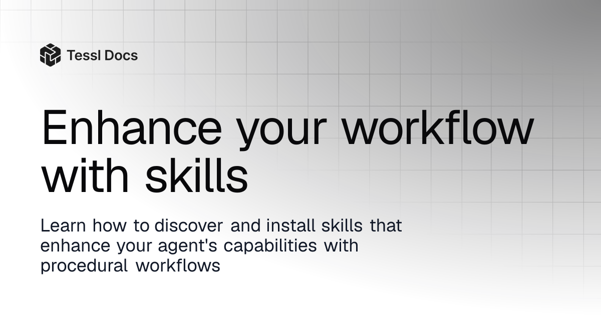 Enhance your workflow with skills | Tessl Docs
