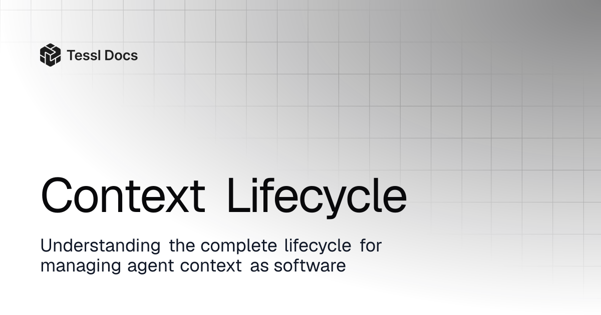 Context Lifecycle | Tessl Docs